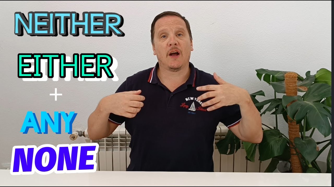 Neither, Either, Any, None in English - How to use them and what's the ...