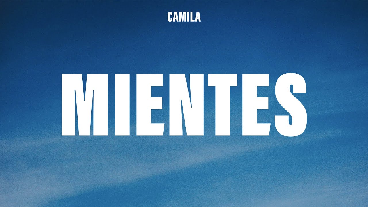 Camila - Mientes (Lyrics) - YouTube