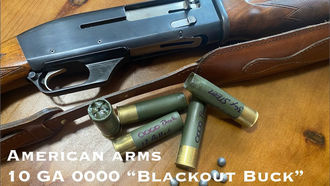10 Gauge 0000 Buckshot Load - American Arms Channel “Blackout Buck ...