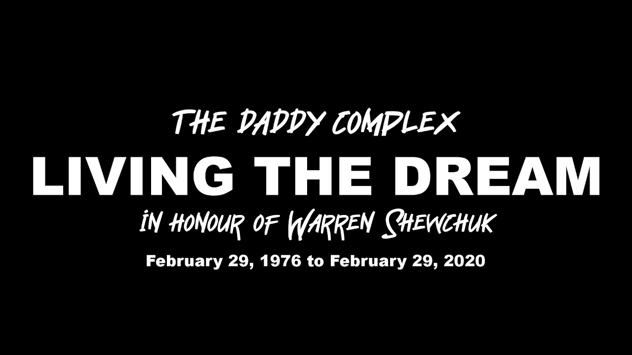 the Daddy Complex - Living the Dream (song for Warren Shewchuk) - YouTube