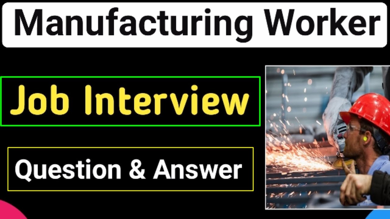 manufacturing job interview question answer | manufacture worker ...
