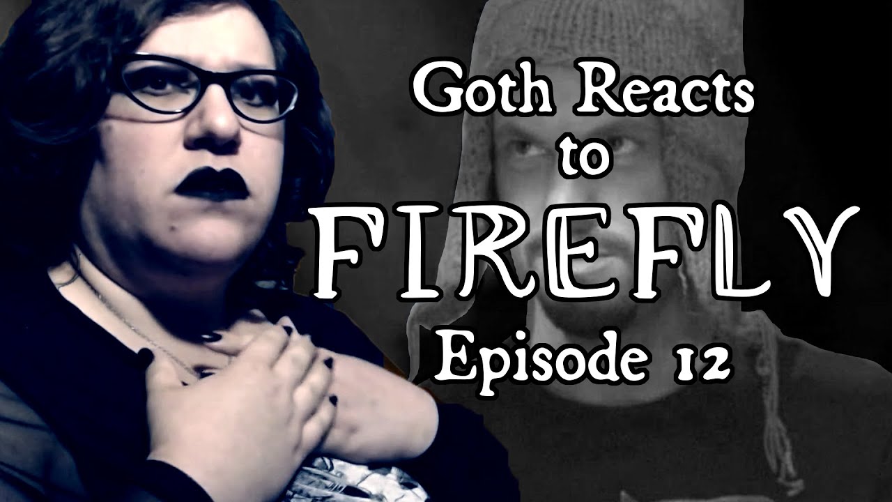 "The Message" Goth Reacts to Firefly: Episode 12 - YouTube