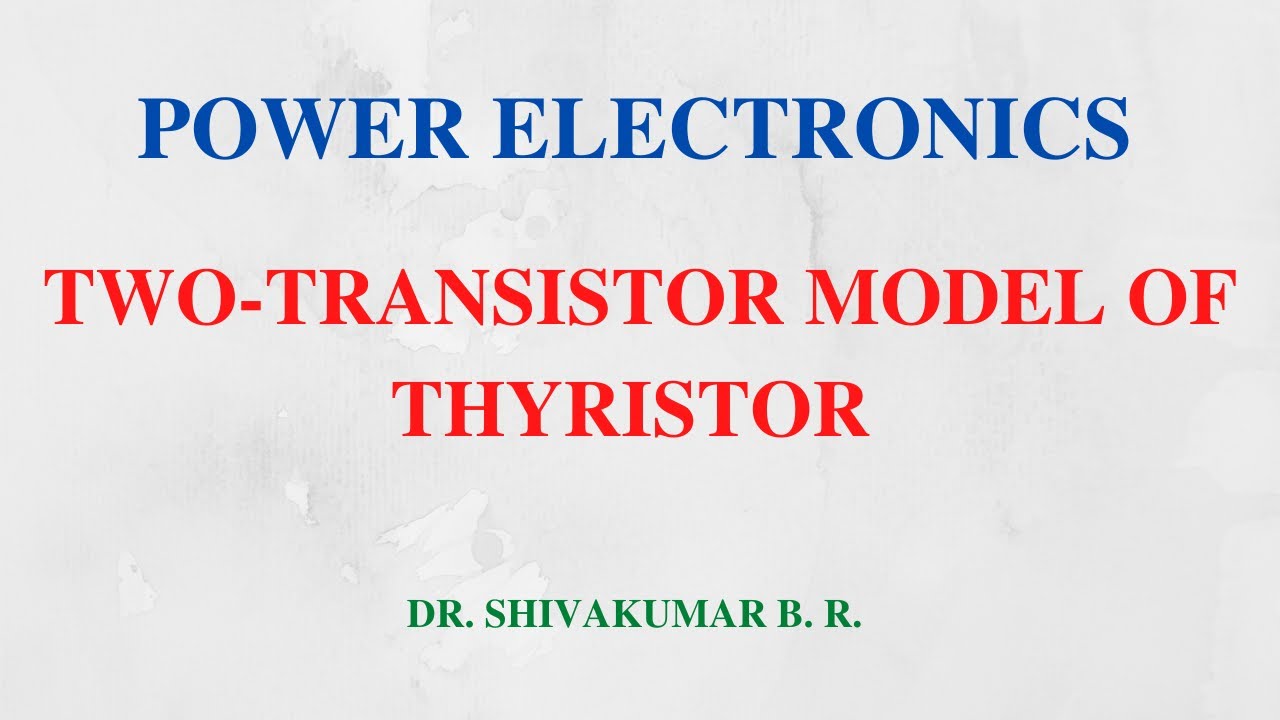 19. Two Transistor Model of Thyristor - YouTube