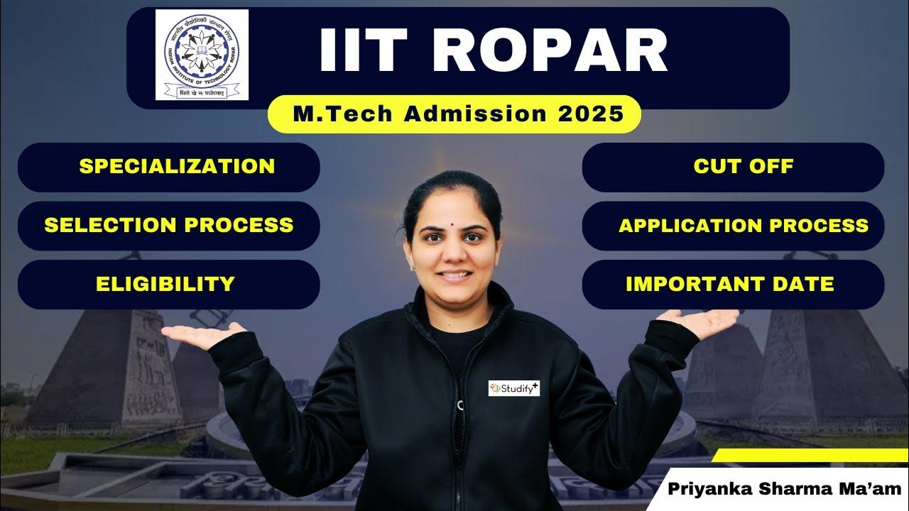 IIT Ropar M.Tech Admission 2025 | Selection Process | Cut off | M.Tech Program | Priyanka Ma'am ...