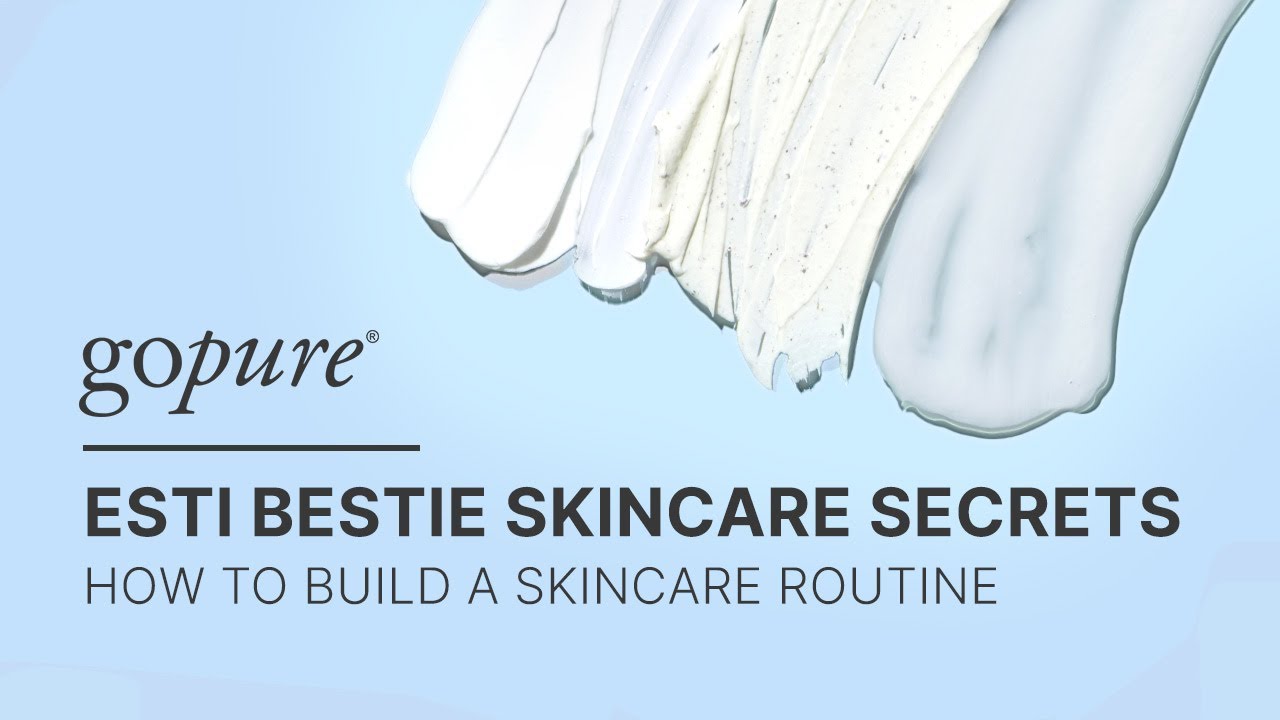 Esti Bestie Skincare Secrets You Can't Miss: Building The Right ...