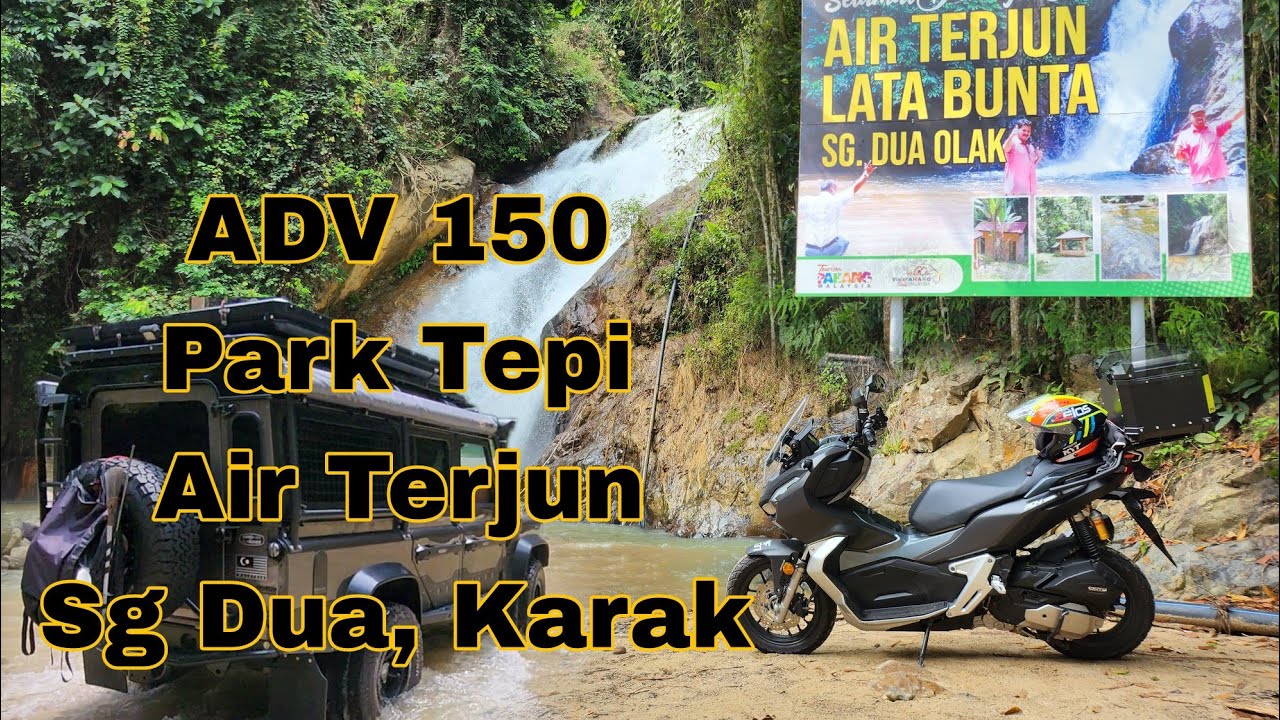 Ride Adv 150 ke Air Terjun Lata Bunta Sg Dua Karak | Port Camping ...