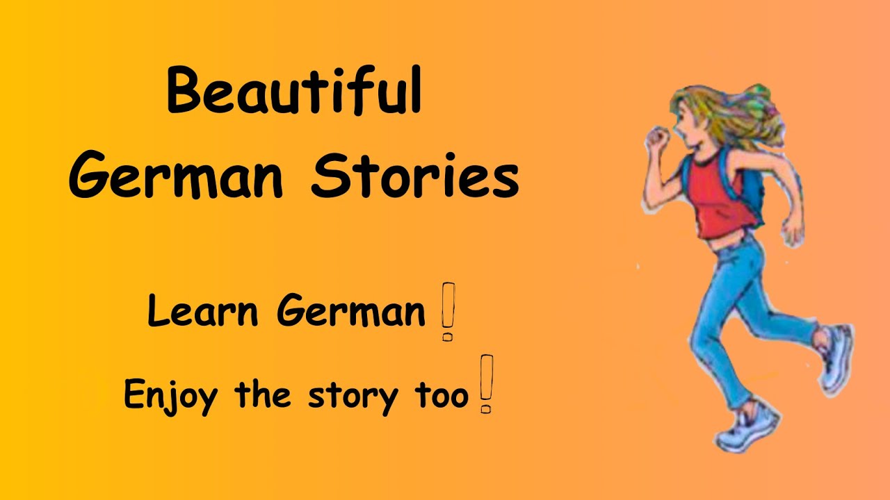 Beautiful German Stories (Learn German and Enjoy The Story) - YouTube