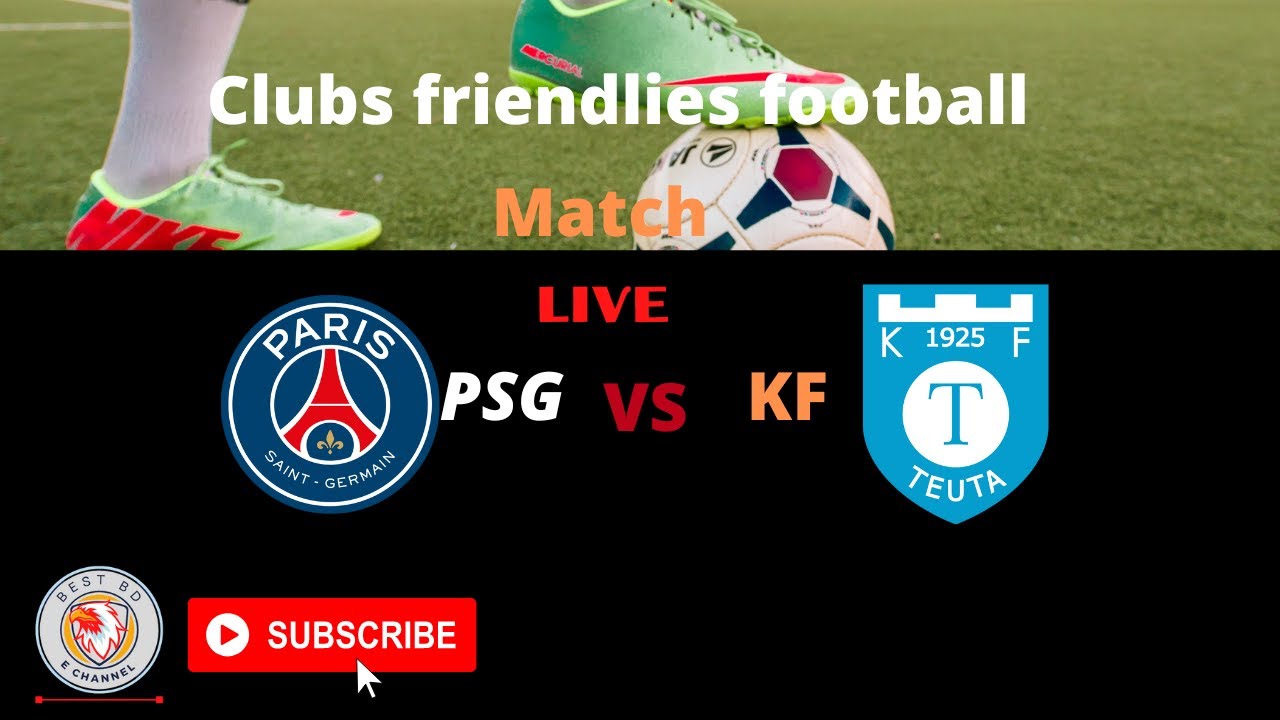 Club Friendlies Football Match Today Live || PSG vs KF - YouTube