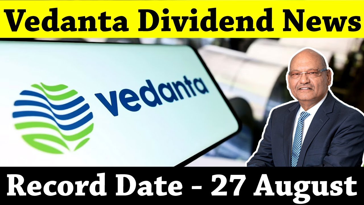 Vedanta Dividend News | Vedanta Interim Dividend | Vedanta Dividend ...