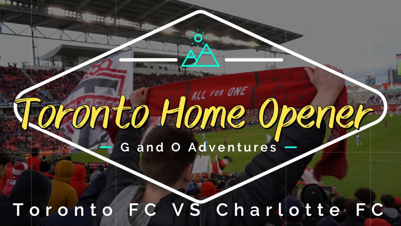 Toronto FC Home Opener - All the winning highlights and energy of the ...