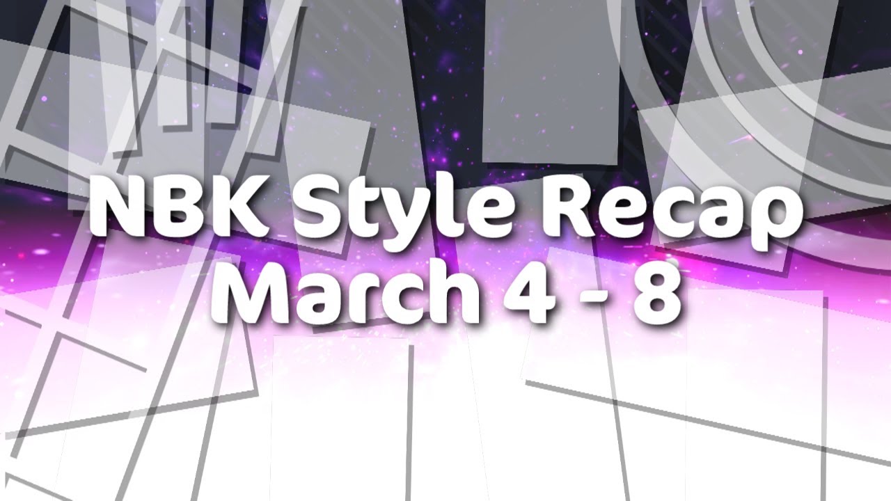 NBK Style Recap: March 4 - 8 - YouTube