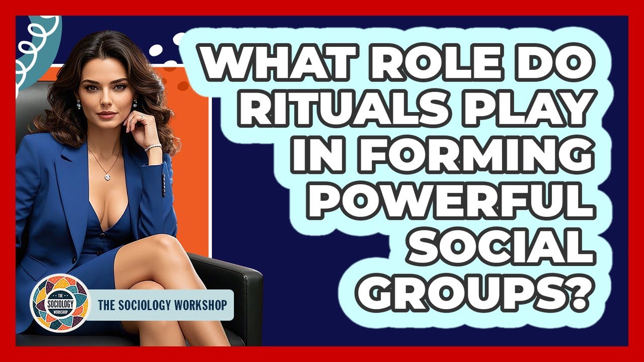 What Role Do Rituals Play In Forming Powerful Social Groups? - The ...