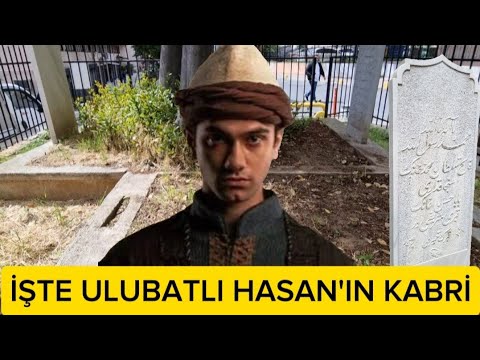ULUBATLI HASAN'IN KABRİ | ULUBATLI HASAN'IN MEZARI NEREDE? - YouTube
