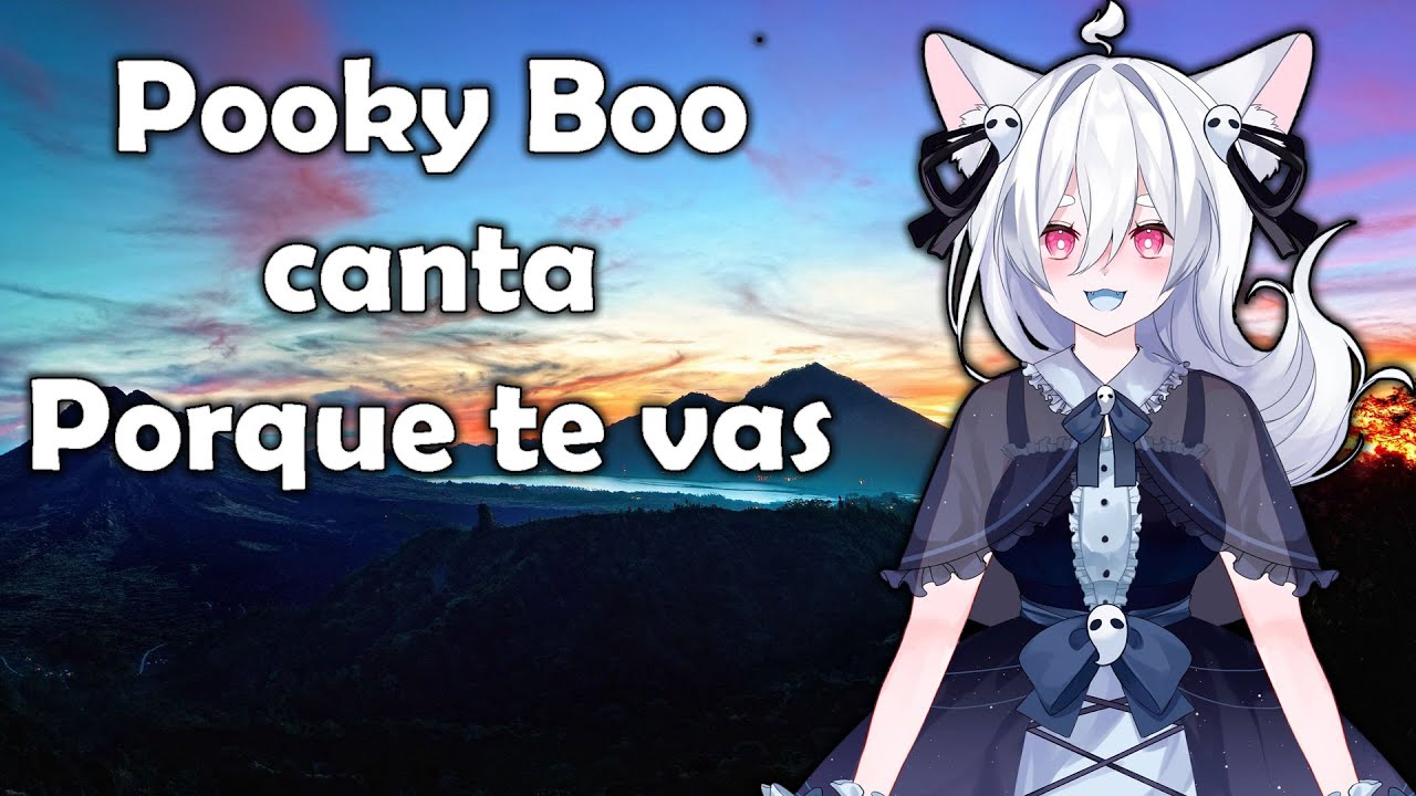 Pooky Boo canta porque te vas - Jeanette [DesuneLive] [VTuber] - YouTube
