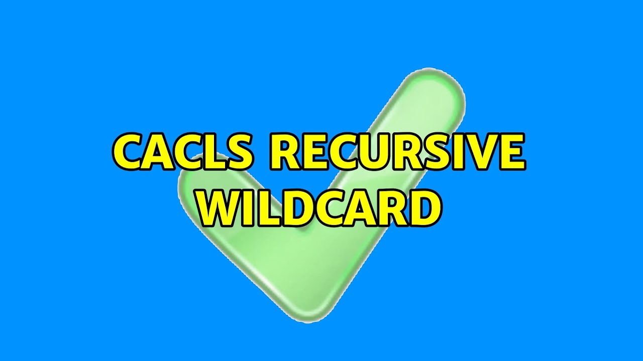 Cacls recursive wildcard - YouTube
