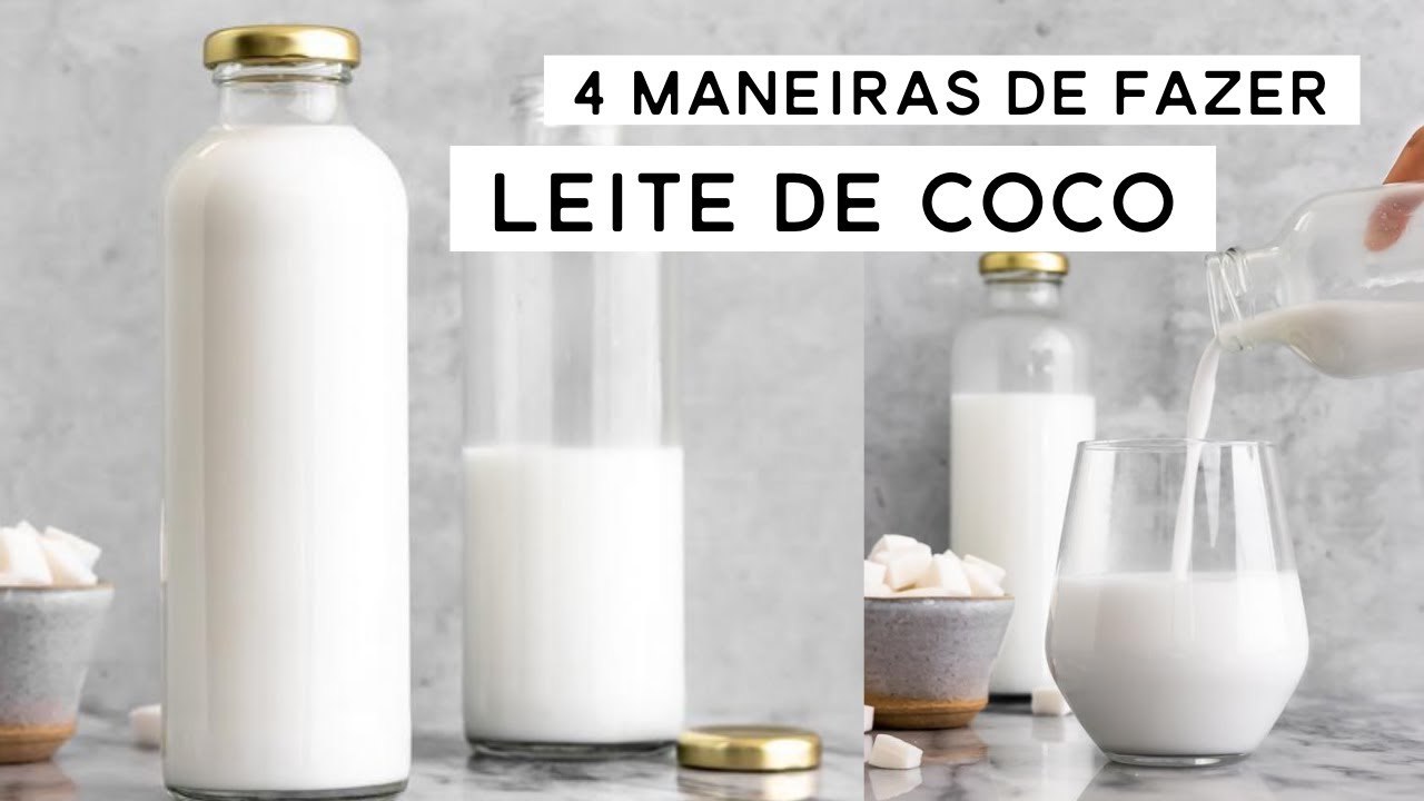 COMO FAZER LEITE DE COCO CASEIRO 🥥 4 diferentes maneiras! - YouTube