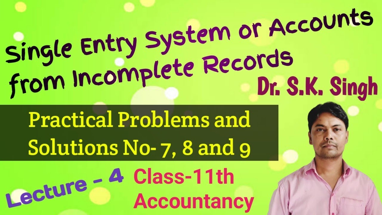 | Single Entry System | Practical Problems and Solutions No- 7, 8 and 9 | Class- 11th |Dr.S.K ...