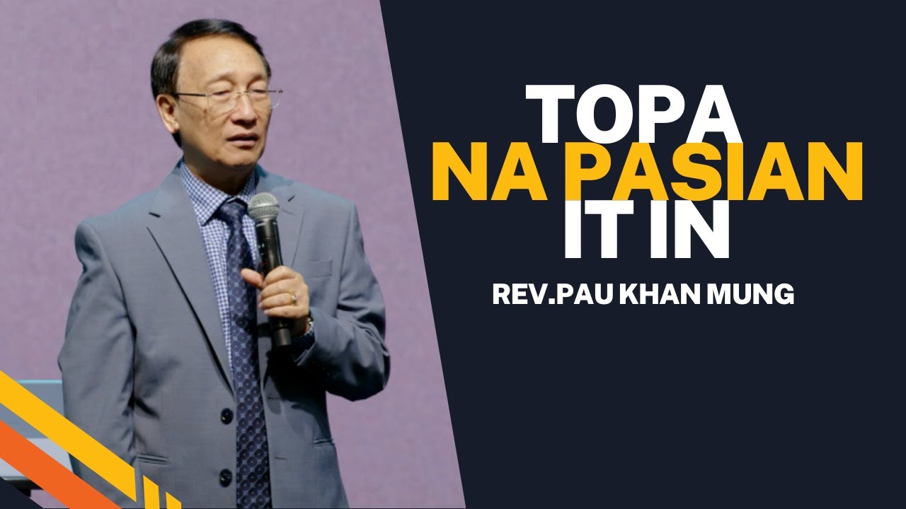 Topa Na Pasian It In // Rev.Pau Khan Mung # Feb 23, 2025 - YouTube