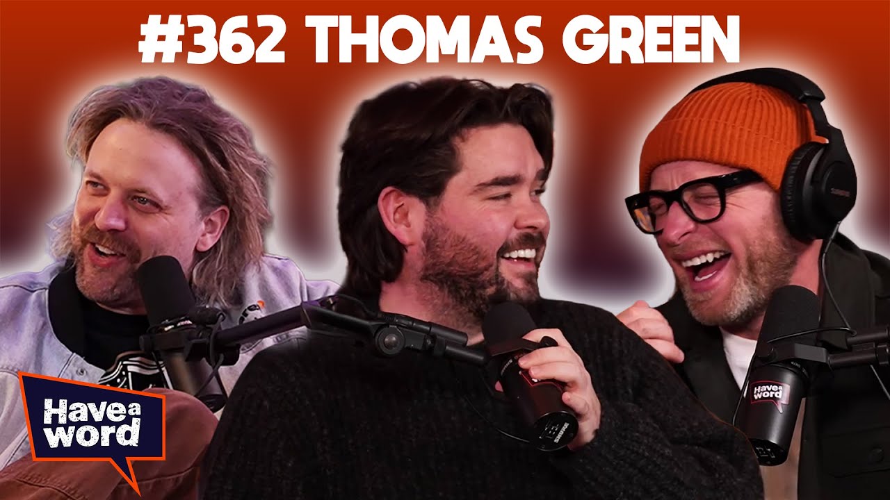 Thomas Green | Have A Word Podcast #362 - YouTube