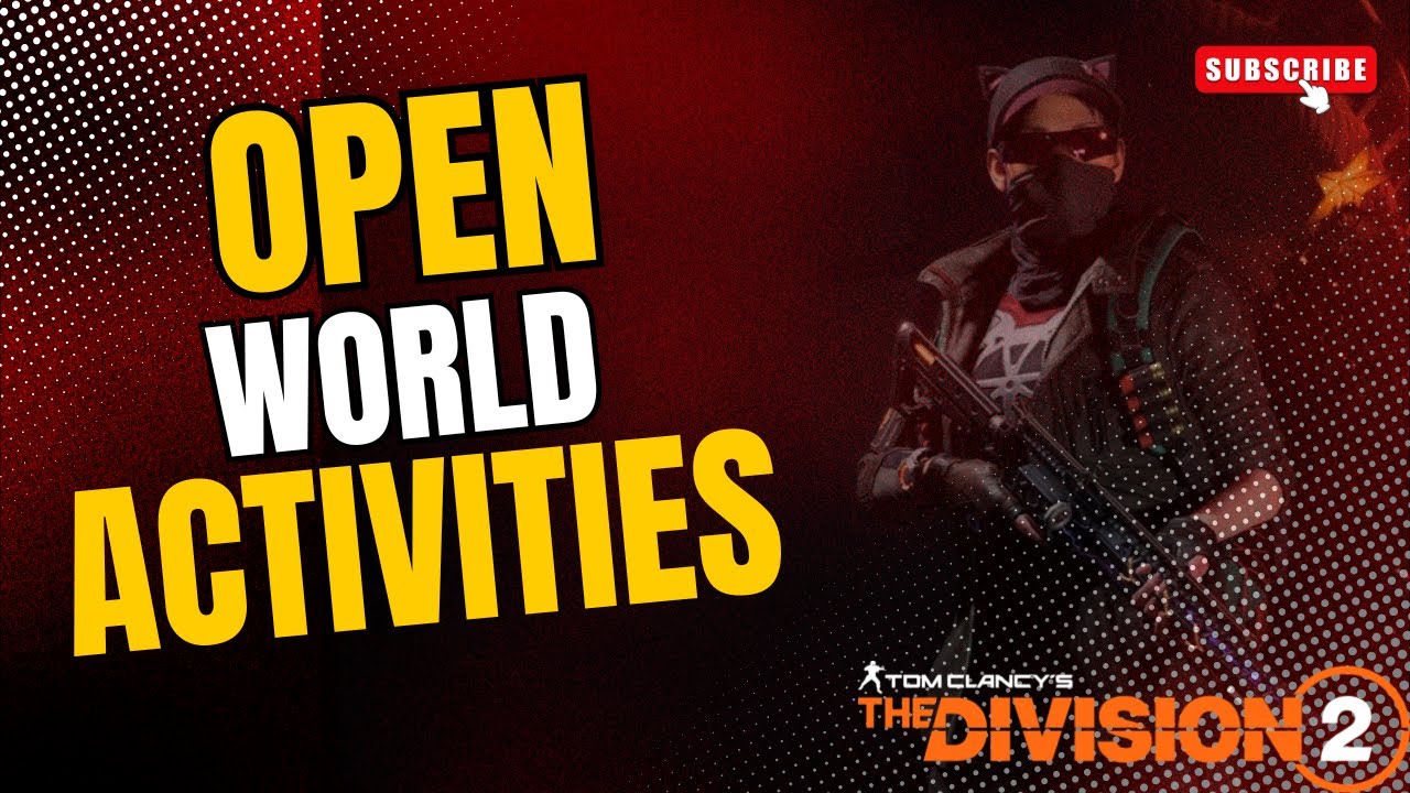 OPEN WORLD ACTIVITIES | Tom Clancy's The Division 2 | Y6S2 - YouTube