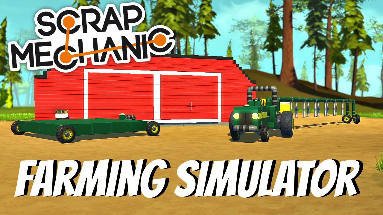 Scrap Mechanic Gameplay - EP 24 - Farming Simulator - YouTube