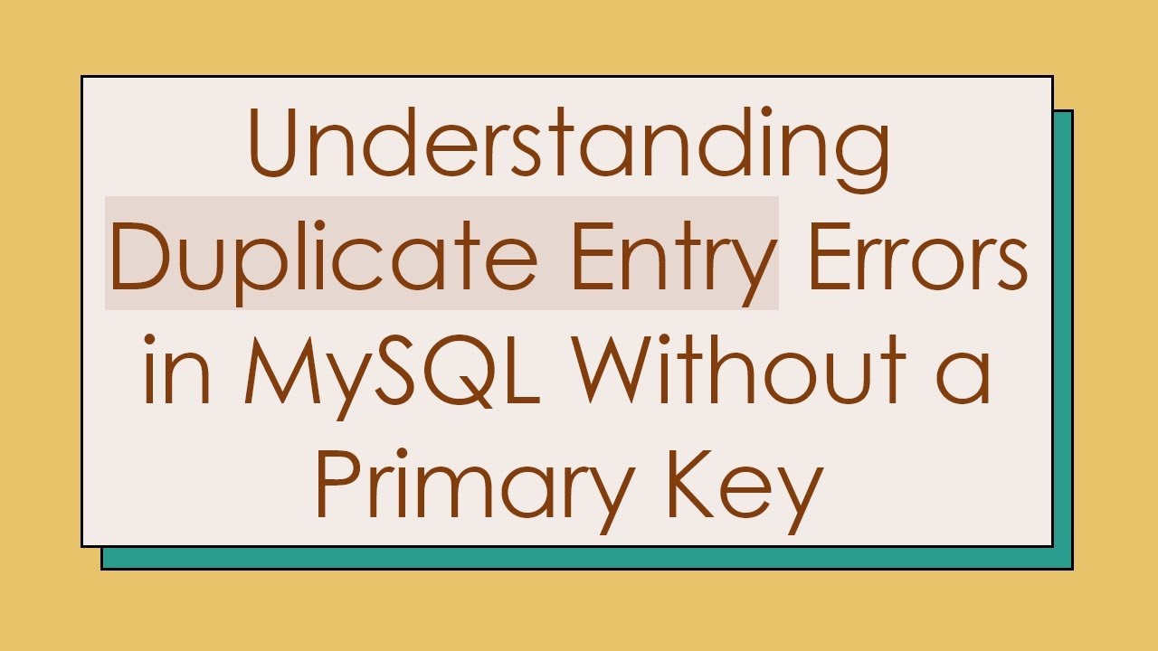 Understanding Duplicate Entry Errors In Mysql Without A Primary Key