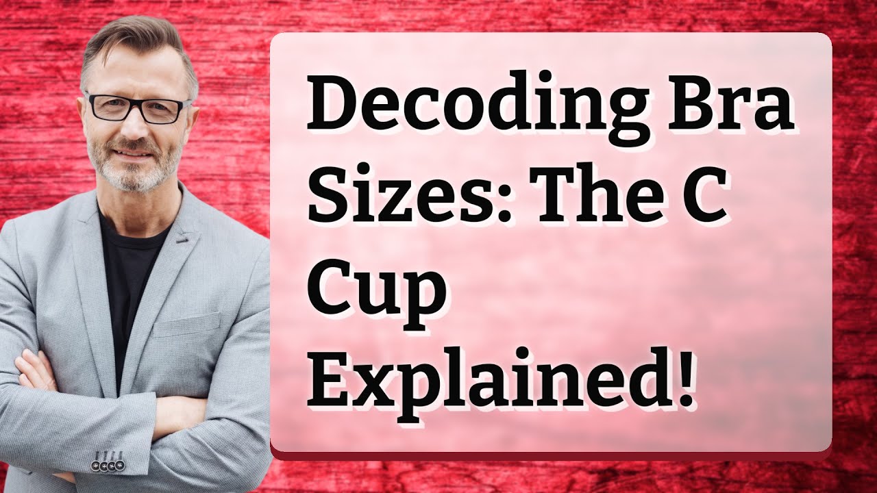 Decoding Bra Sizes: The C Cup Explained! - YouTube