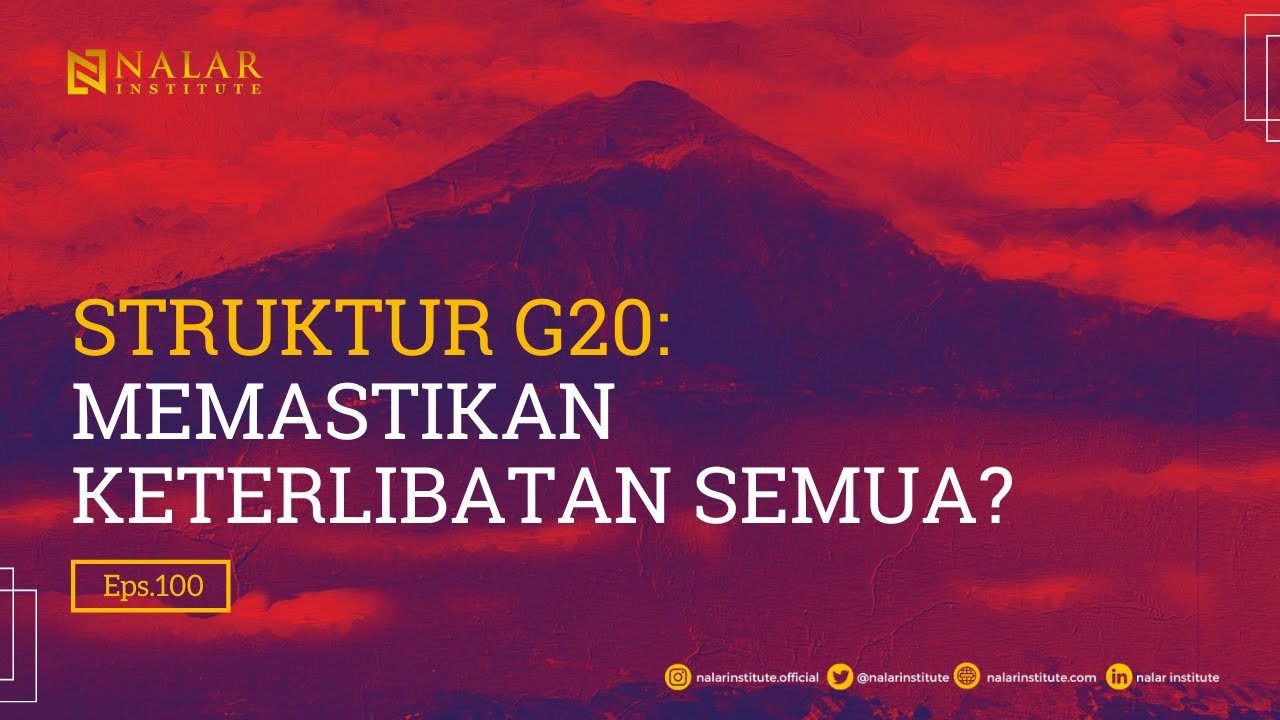NALAR Ep. 100. STRUKTUR G20: MEMASTIKAN KETERLIBATAN SEMUA? - YouTube