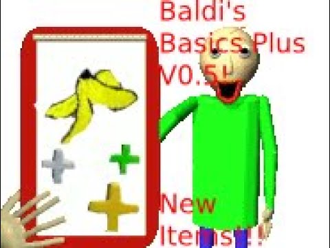 THE NEW V0.5 UPDATE FOR BALDI'S BASICS PLUS IS HERE (**NEW ITEMS AND ...