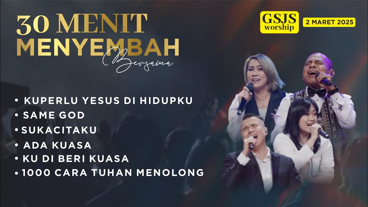 30 menit MENYEMBAH bersama GSJS CHURCH | MINGGU, 2 MARET 2025 - YouTube