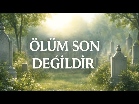 Ölüm Son Değil: Tasavvufun Berzah ve Kabir Gerçeği