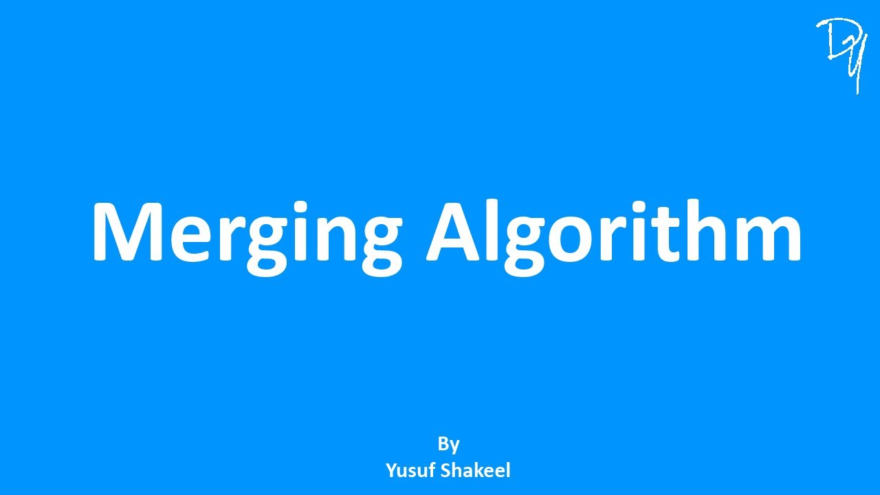 Merging Algorithm - step by step guide - YouTube
