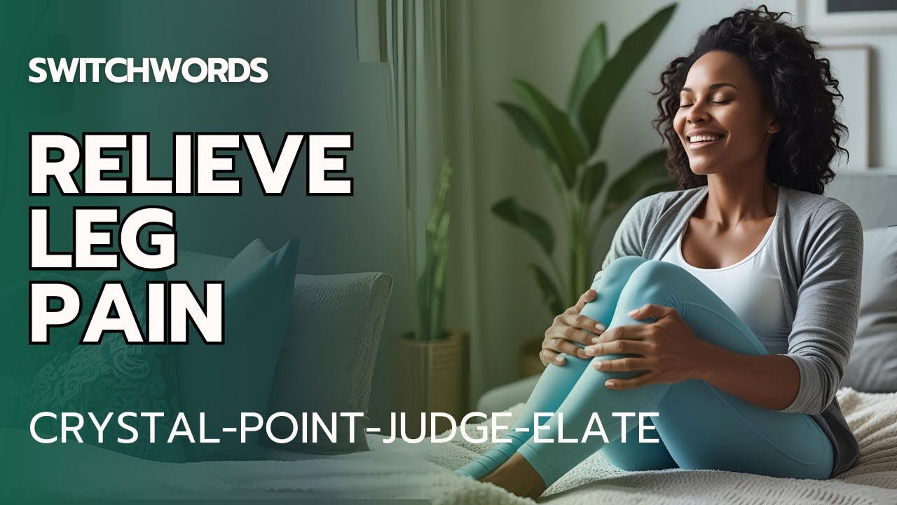 Switchwords Affirmation to Relieve Leg Pain - CRYSTAL-POINT-JUDGE-ELATE ...