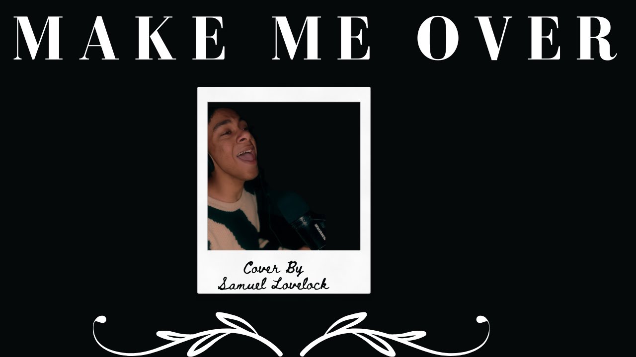Make me over reimagined - RnB Cover by Samuel Lovelock - YouTube
