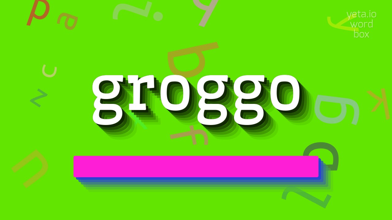 How to say "groggo"! (High Quality Voices) - YouTube