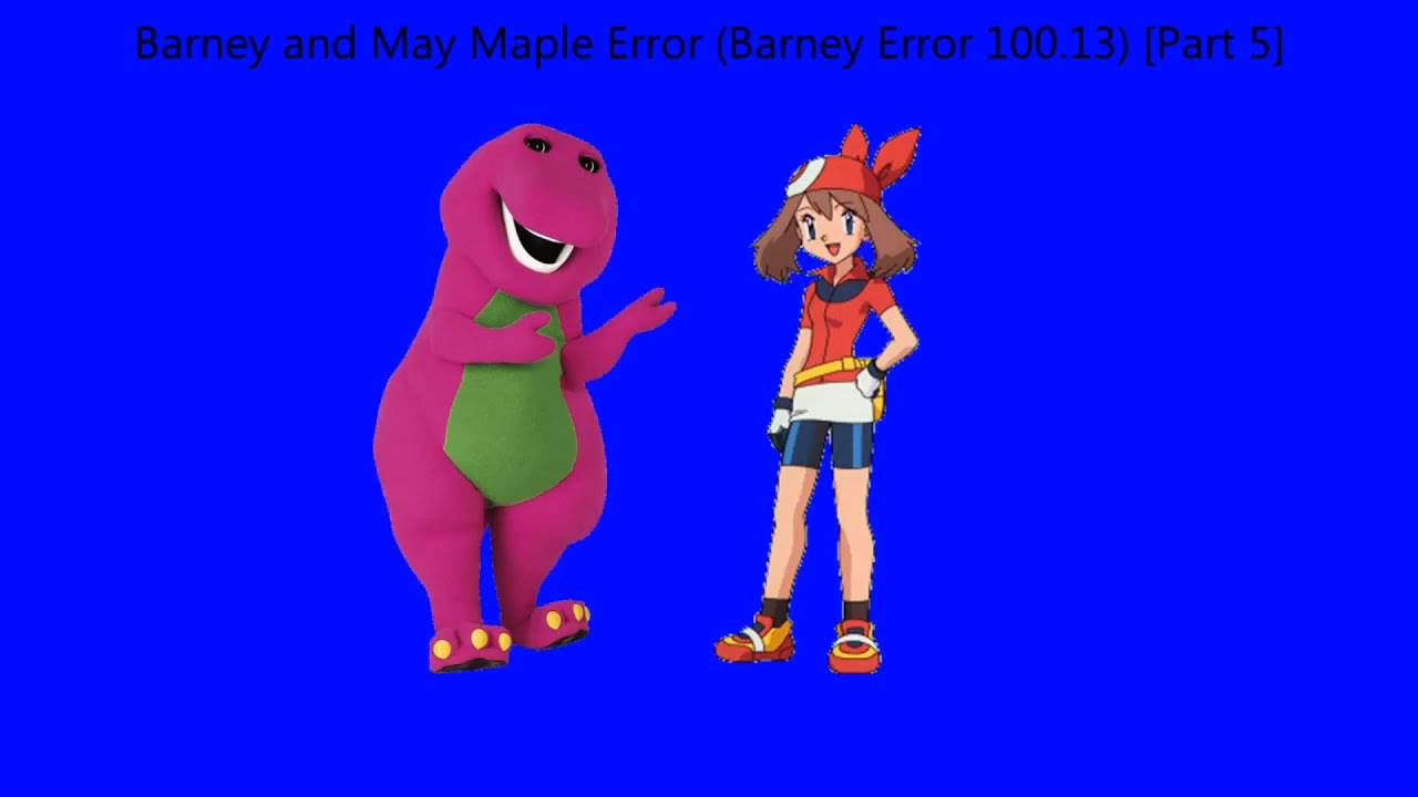 Barney and May Maple Error (Barney Error 100.13) [Part 5] - YouTube