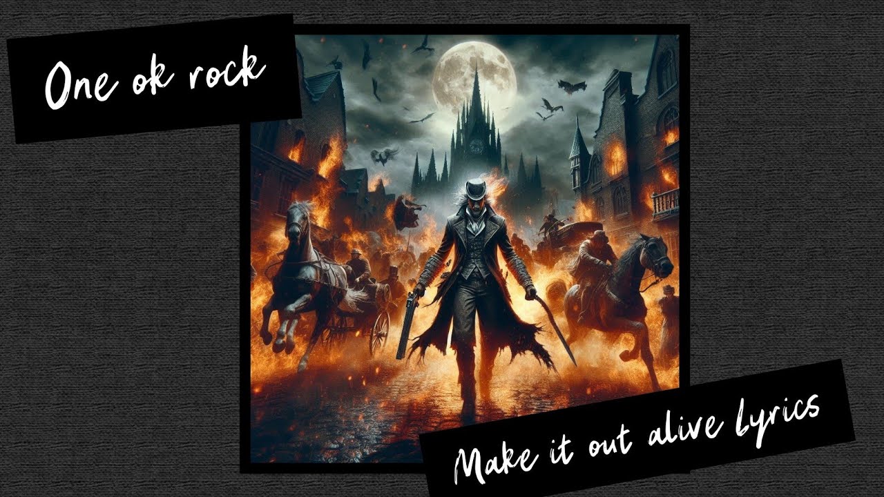 ONE OK ROCK Make it out alive lyrics - YouTube