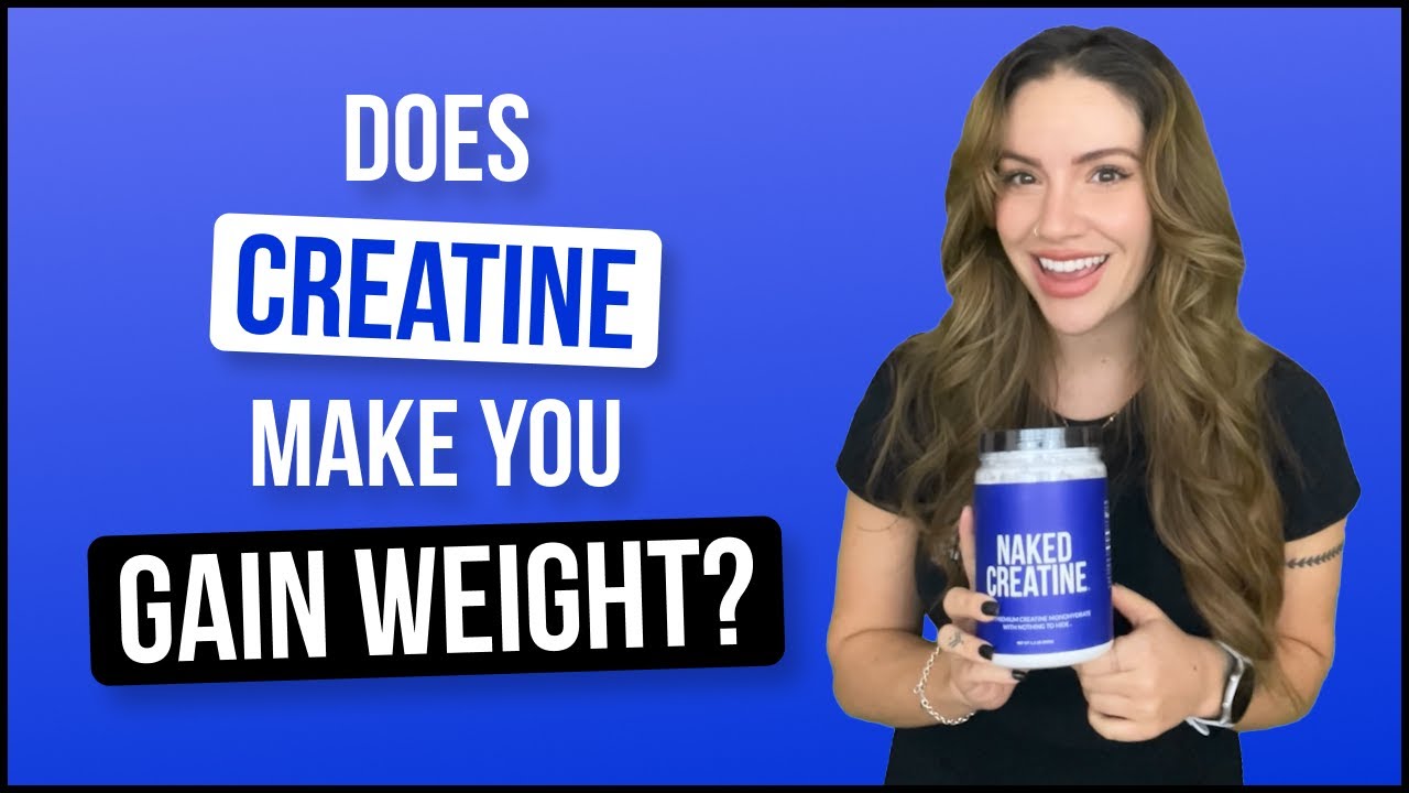 Does Creatine Make You Gain Weight? | Nutrition Coach Explains | Naked ...