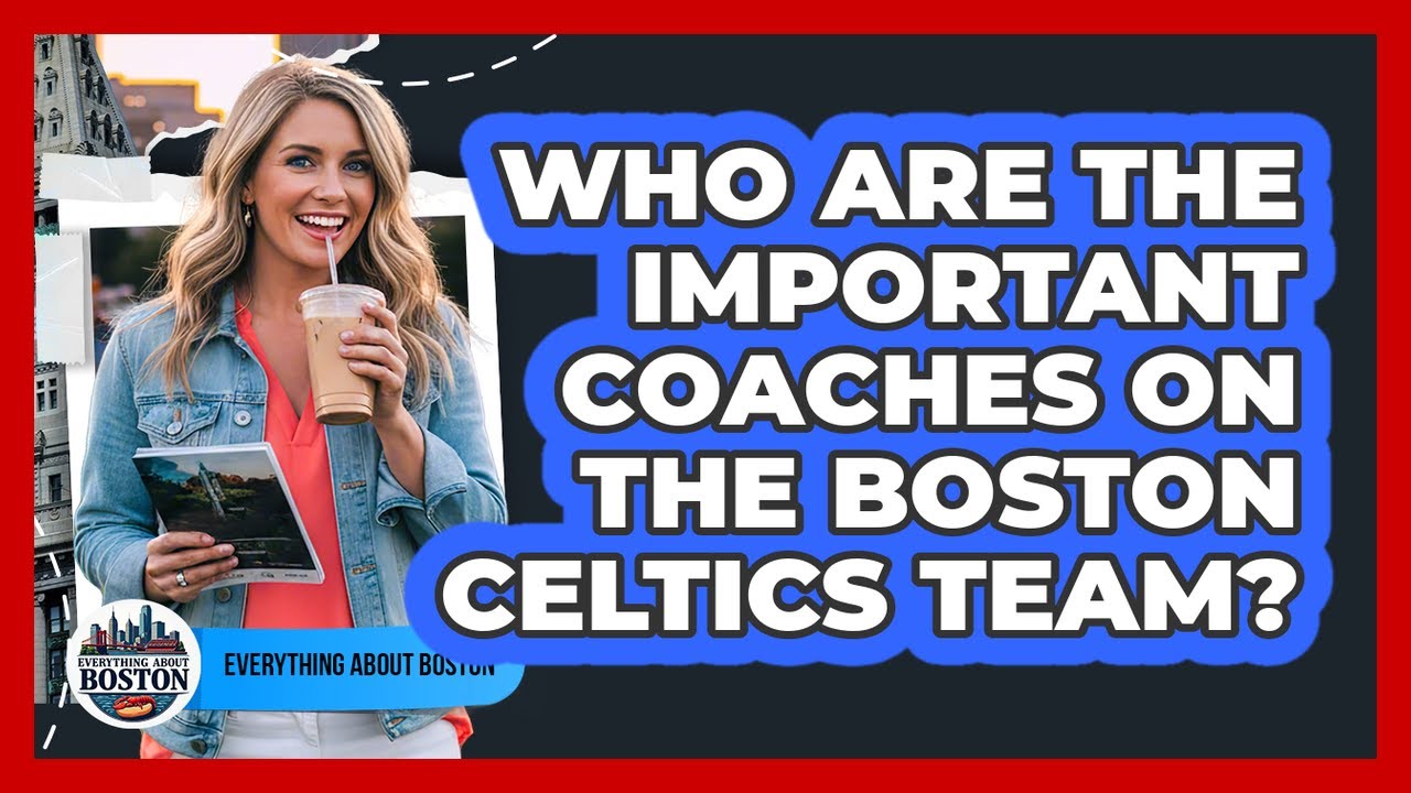Who Are The Important Coaches On The Boston Celtics Team? - Everything ...