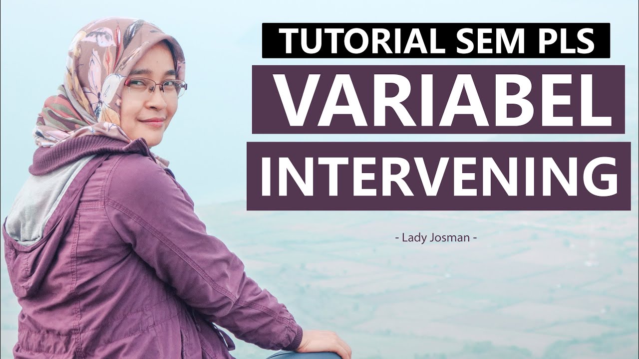 TUTORIAL SEM PLS DENGAN VARIABEL INTERVENING: DILENGKAPI PENJELASAN DAN ...