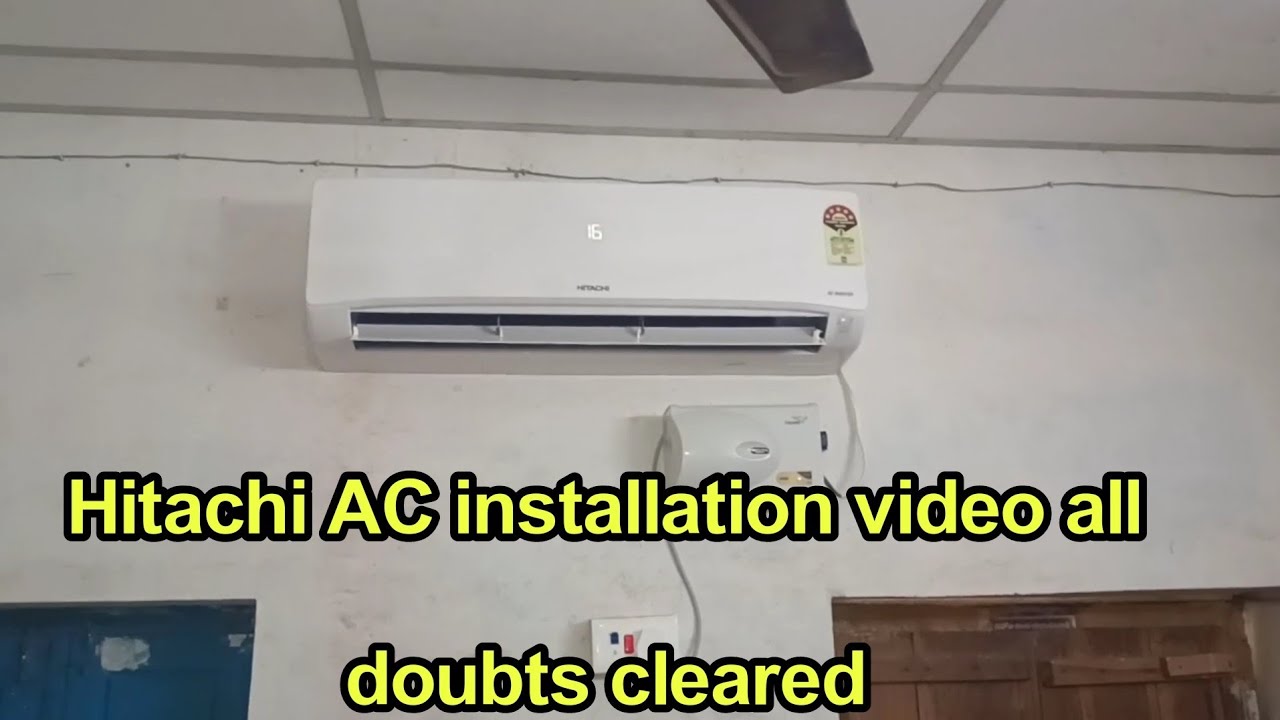 Hitachi AC installation full details all doubts cleared final video ...