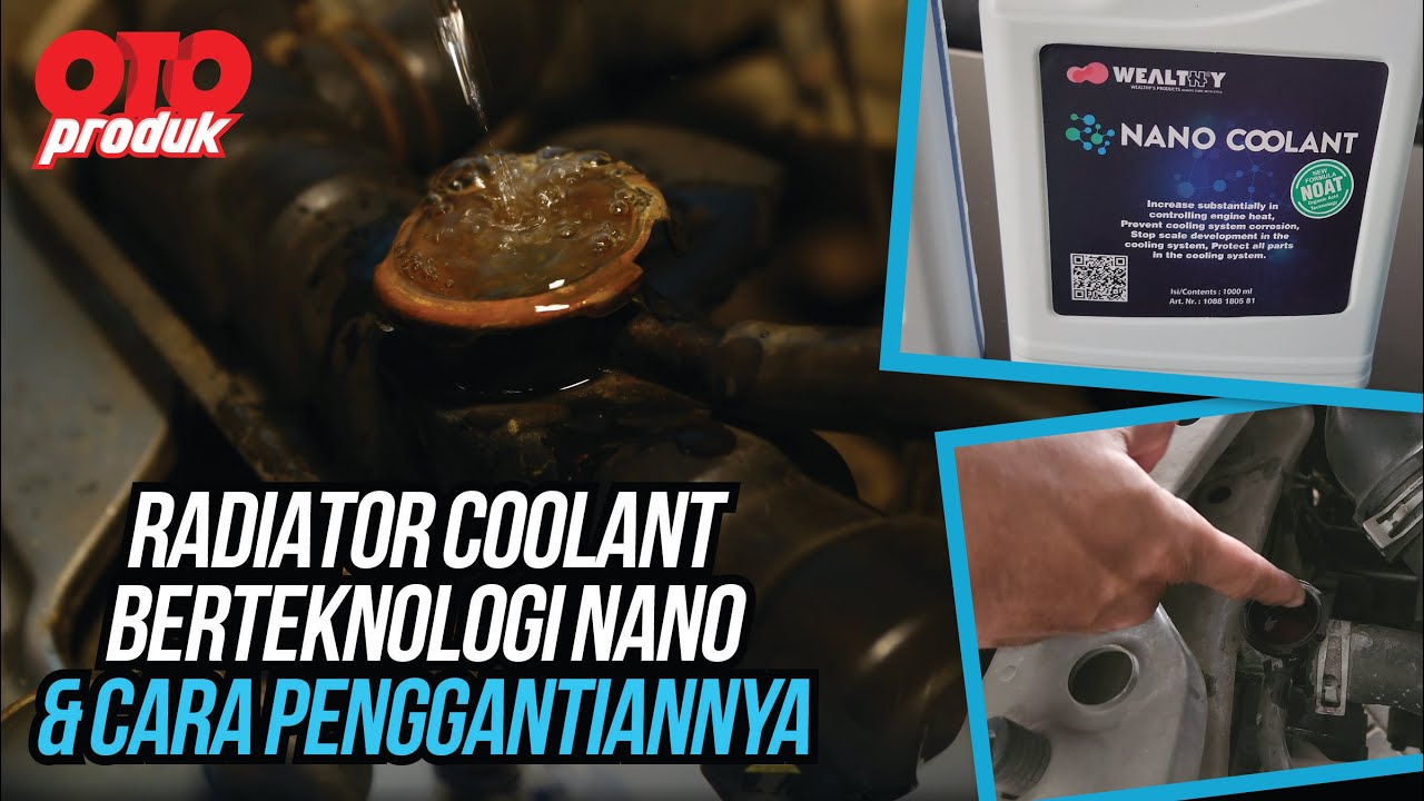 Rekomendasi Radiator Coolant Untuk Mobil, Wealthy Nano Coolant, Apa ...