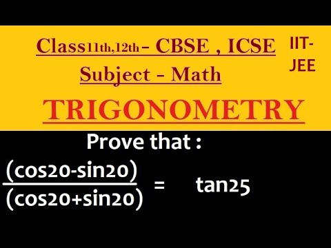 Prove that (cos20-sin20)/(cos20+sin20) = tan25 - YouTube