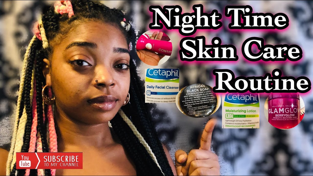 NIGHT TIME SKIN CARE ROUTINE with African Black Soap 2020 | Skin Care ...