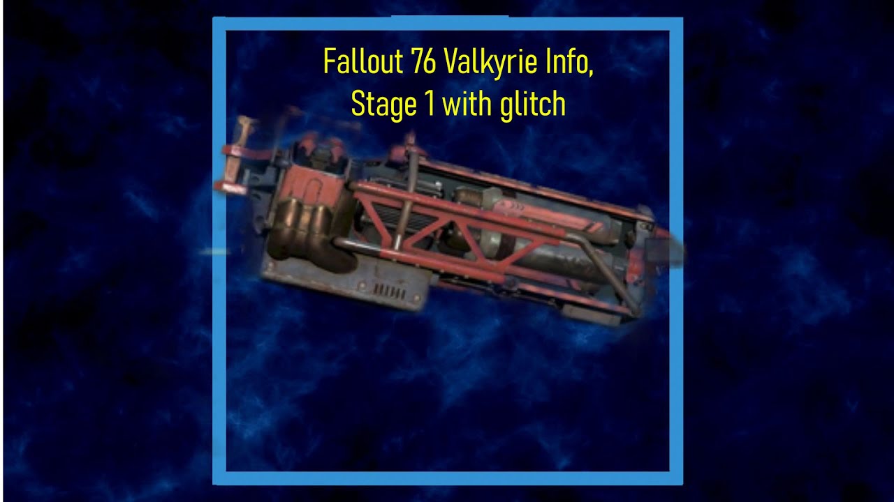 Fallout 76 Valkyrie Info and Stage 1 with glitch - YouTube