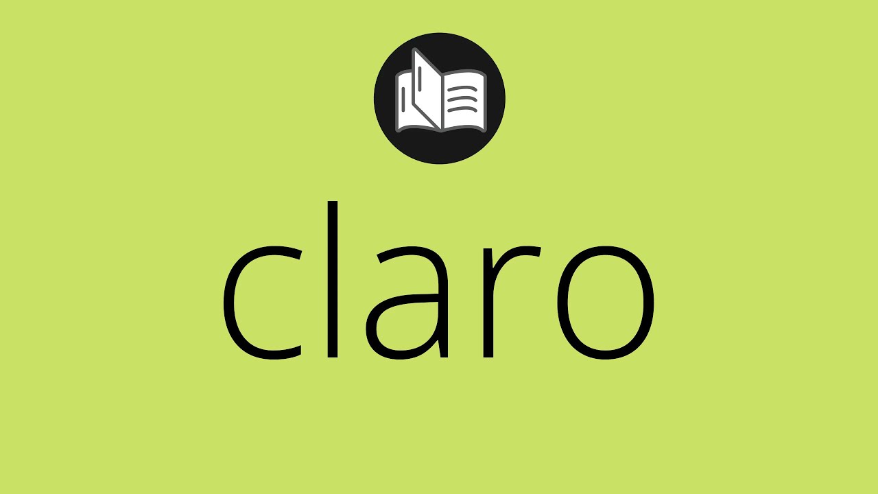 Que significa CLARO • claro SIGNIFICADO • claro DEFINICIÓN • Que es ...