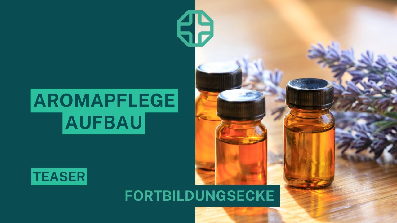 Aromapflege Aufbau 🌺 | Teaser | Fortbildungsecke - YouTube