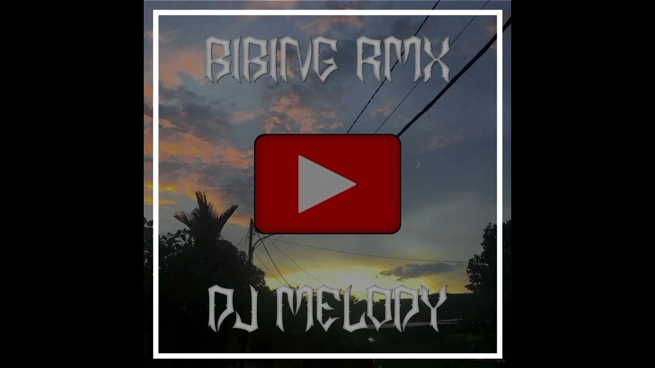 DJ MELODY SLOW || BIBING RMX - YouTube