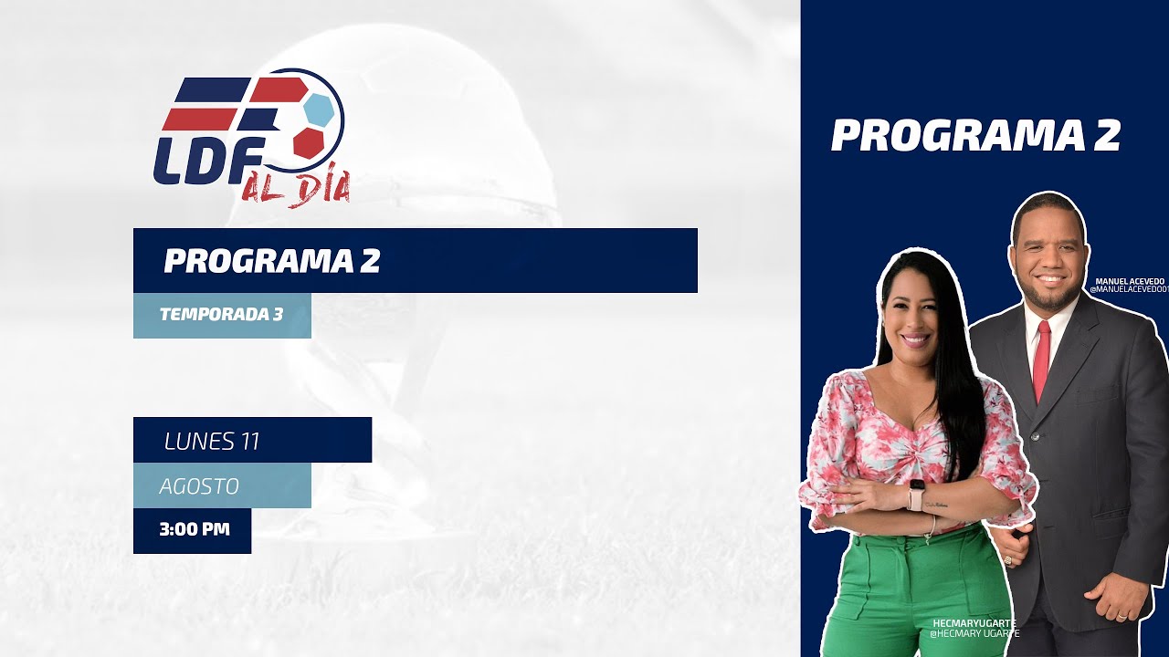 LDF AL DIA PROGRAMA 2 | TERCERA TEMPORADA - YouTube
