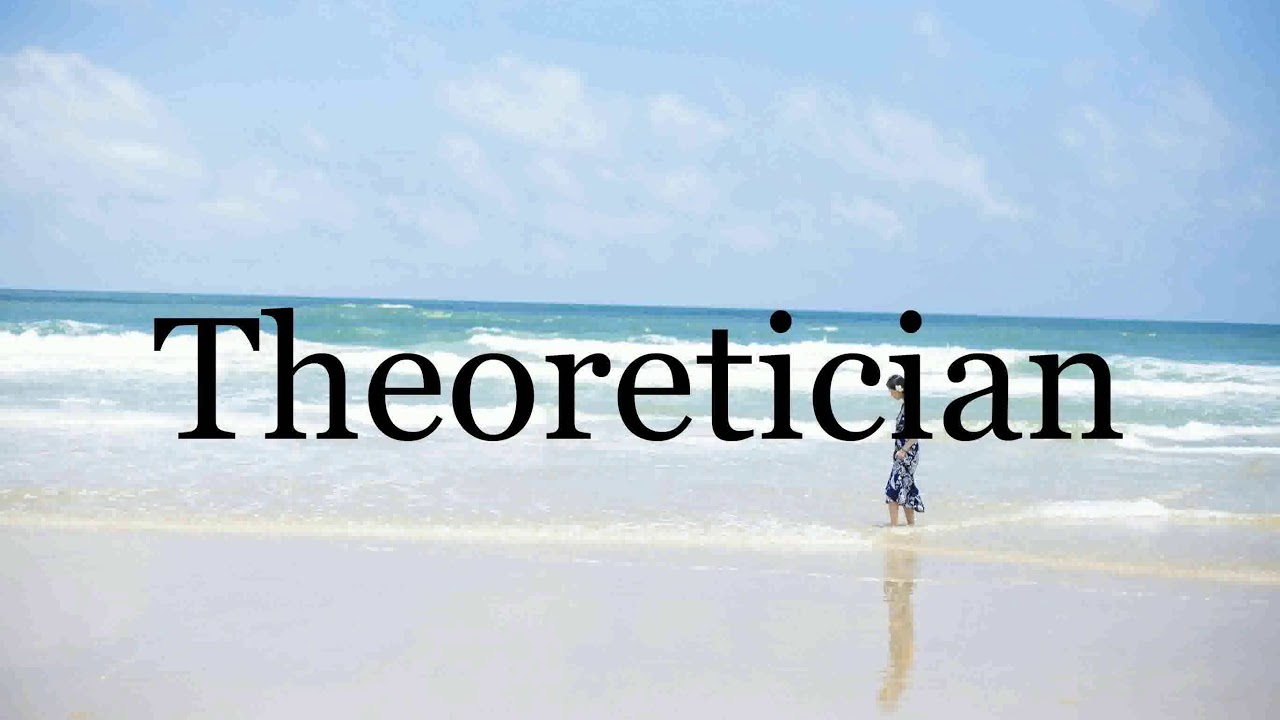 How To Pronounce Theoretician🌈🌈🌈🌈🌈🌈Pronunciation Of Theoretician - YouTube